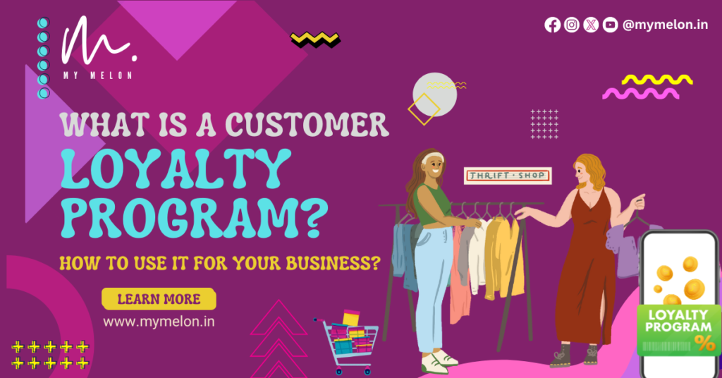 What is a Customer Loyalty Program? How to use it for your business?